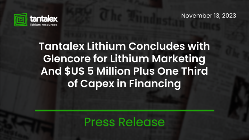 TANTALEX LITHIUM CONCLUDES WITH GLENCORE FOR LITHIUM MARKETING AND $US ...