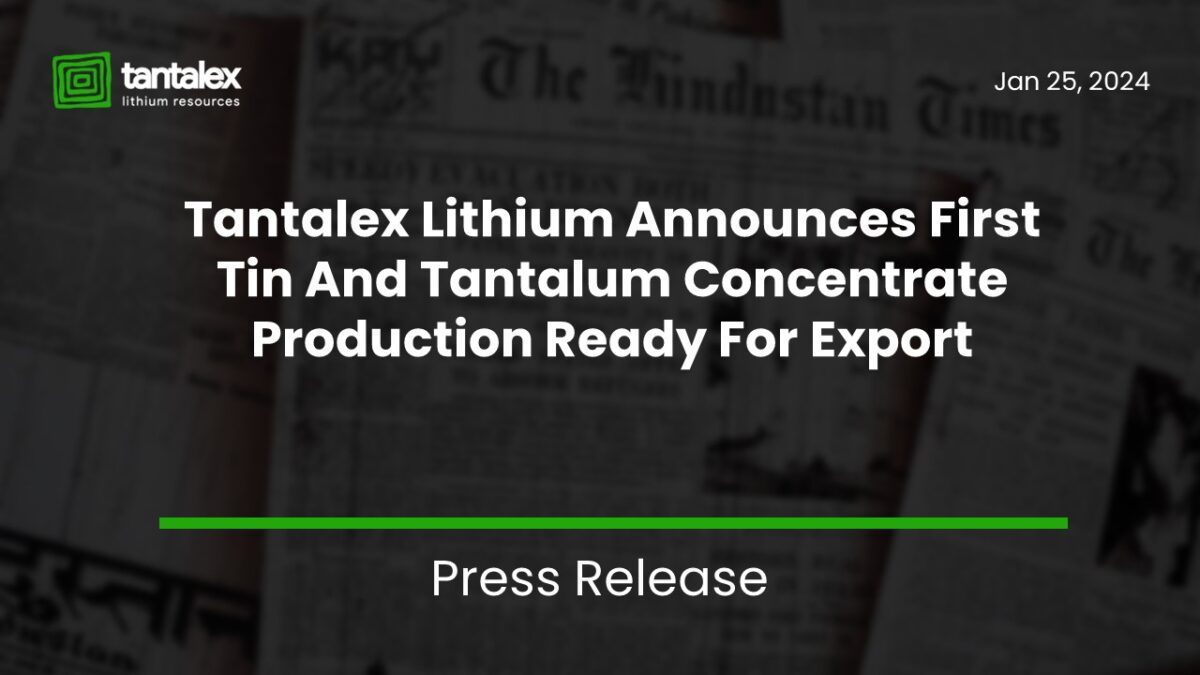 TANTALEX LITHIUM ANNOUNCES FIRST TIN AND TANTALUM CONCENTRATE ...